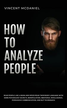 Libro How To Analyze People: Read People Like a Book and Speed Read Their Body Language With ...