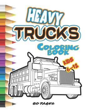 Libro HEAVY TRUCKS COLORING BOOK FOR KIDS 6 to 12: Activity Book for ...