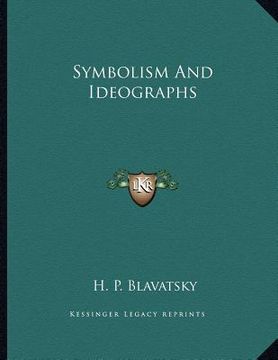 Libro symbolism and ideographs De blavatsky, helene petrovna - Buscalibre