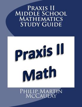 Libro Praxis II Middle School Mathematics Study Guide De Philip Martin ...