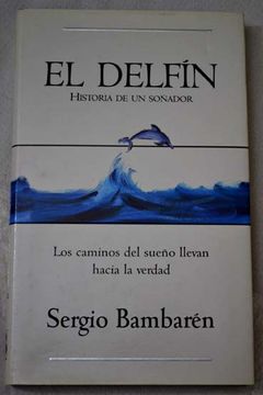 Libro El Delfín: Historia De Un Soñador De Sergio Bambarén - Buscalibre