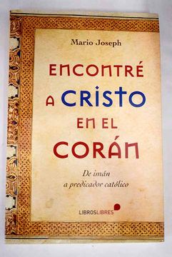 Libro Encontré a Cristo en el Corán: de imán a predicador católico De ...