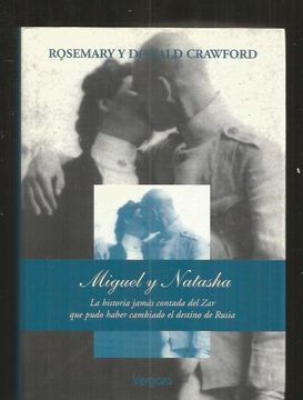 Libro MIGUEL Y NATASHA. LA HISTORIA JAMAS CONTADA DEL ZAR QUE PUDO ...