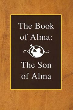 Libro The Book of Alma: The Son of Alma (en Inglés) De Smith, Joseph ...