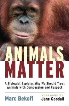 Libro Animals Matter: A Biologist Explains Why We Should Treat Animals ...