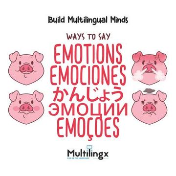 Libro Ways to say Emotions, かんじょう, Emociones, Эмоции, Emoções: In ...