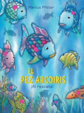 Libro El pez arcoiris. ¡Al rescate! De Marcus Pfister - Buscalibre
