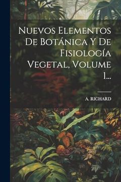Libro Nuevos Elementos de Botánica y de Fisiología Vegetal, Volume 1 ...