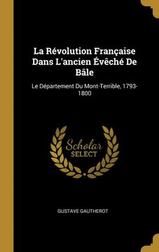 Libro La Révolution Française Dans L'ancien Évêché de Bâle: Le ...