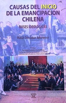 Comprar Causas del Inicio de la Emancipaci? N Chilena De Ra?L Dinator Moreno - Buscalibre