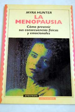 Libro la menopausia : cómo prevenir sus consecuencias físicas y ...