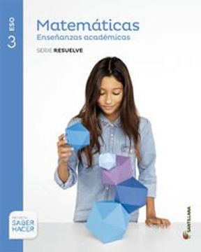 Libro MATEMÁTICAS ENSEÑANZAS ACADÉMICAS SERIE RESUELVE 3ESO SABER HACER ...