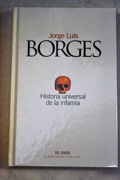 Libro Historia universal de la infamia, Jorge Luis Borges, ISBN 45078145. Comprar en Buscalibre