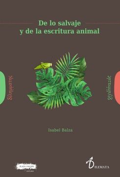 Libro De lo Salvaje y de la Escritura Animal De Isabel Balza Mugica ...
