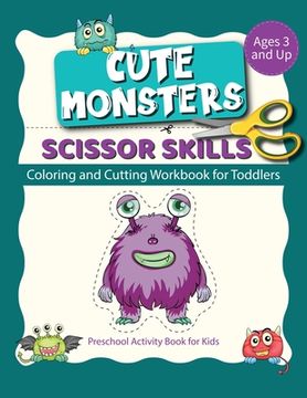 Libro Scissor Skills cute monsters: Coloring And Cutting Workbook For ...