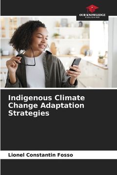 Libro Indigenous Climate Change Adaptation Strategies (en Inglés) De Fosso, Lionel Constantin ...
