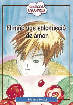 Libro El Niño que Enloqueció de Amor De Eduardo Barrios - Buscalibre Chile