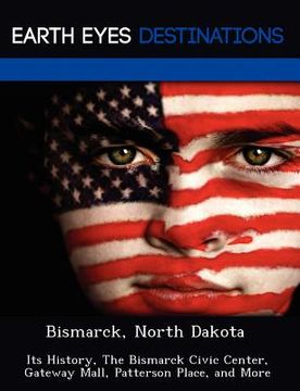 Libro bismarck, north dakota: its history, the bismarck civic center ...