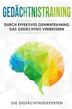 Libro Gedächtnistraining: Durch effektives Gehirntraining das Gedächtnis verbessern (en Alemán ...