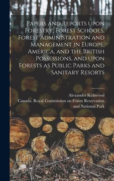 Libro Papers and Reports Upon Forestry, Forest Schools, Forest ...