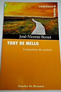 Libro Tony de Mello. Compañero de Camino De Jose-vicente Bonet - Buscalibre