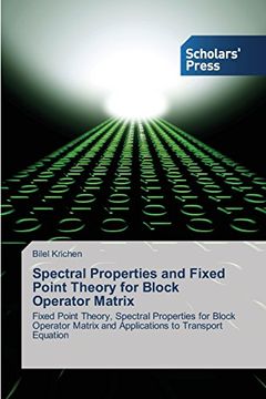 Libro Spectral Properties and Fixed Point Theory for Block Operator Matrix De Krichen Bilel ...