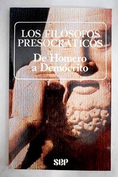 Libro Los filósofos presocráticos: De Homero a Demócrito De - Buscalibre