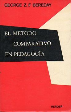 Libro el método comparativo en pedagogía. De george z. f. bereday ...