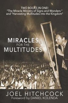 Libro Miracles for the Multitudes: The Miracle Ministry of Signs and ...