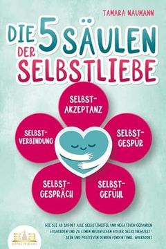 Libro Die 5 S? Ulen der Selbstliebe: Wie sie ab Sofort Alle Selbstzweifel und Negativen Gedanken ...