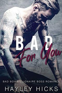 Libro Bad for You: Bad boy Billionaire Boss Romance De Hayley Hicks ...