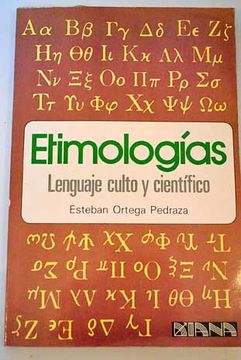 Libro etimologías : lenguaje culto y científico De esteban ortega ...