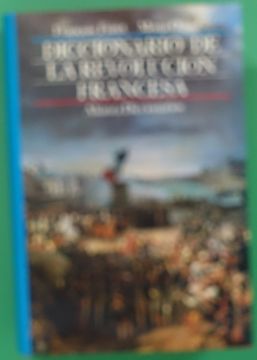 Libro Diccionario de la Revolucion Francesa De Francois Furet,Mona Ozouf - Buscalibre