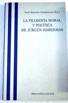 Libro La filosofía moral y política de Jürgen Habermas De - Buscalibre