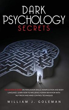 Libro Dark Psychology Secrets: The Ultimate Guide on Persuasion Skills, Manipulation, and Body ...