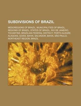 Libro subdivisions of brazil: mesoregions of brazil, municipalities of ...