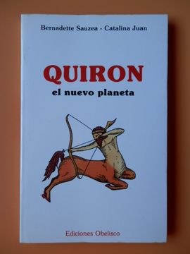 Libro Quirón, El Nuevo Planeta De Bernadette Sauzea. Catalina Juan ...