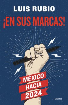 Libro ¡En sus marcas! México hacia 2024 De Luis rubio - Buscalibre