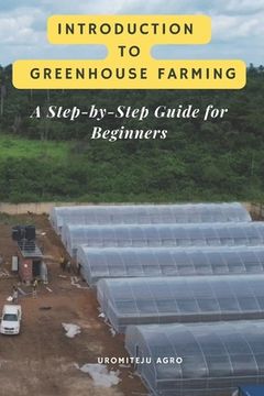 Libro Introduction to Greenhouse Farming: A Step-by-Step Guide for ...