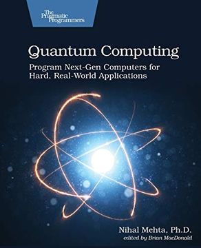 Libro Quantum Computing: Program Next-Gen Computers for Hard, Real ...