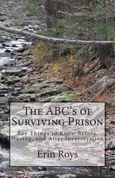 Libro The ABC's of Surviving Prison: Key Things to Know Before, During ...