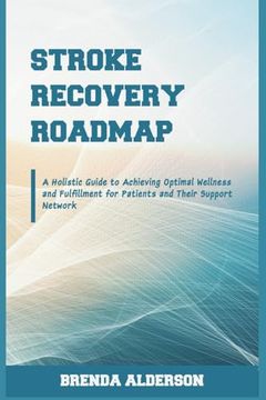 Libro Stroke Recovery Roadmap: A Holistic Guide to Achieving Optimal ...