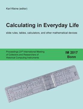 Libro Calculating in Everyday Life: slide rules, tables, calculators ...