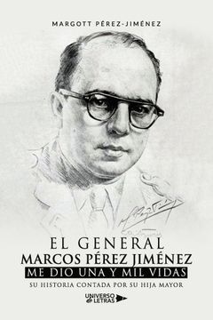 Libro El General Marcos Pérez Jiménez me dio una y mil vidas De Margott ...