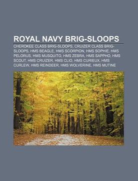 Libro royal navy brig-sloops: cherokee class brig-sloops, cruizer class ...