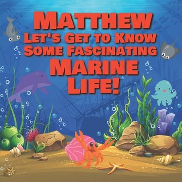 Libro Matthew Let's Get to Know Some Fascinating Marine Life ...