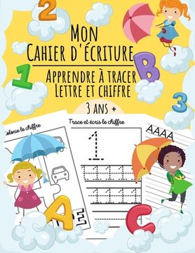 Libro Mon Cahier d'écriture - Apprendre à tracer Lettre et Chiffre ...