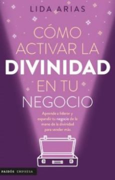 Libro Como Activar la Divinidad en tu Negocio De Lida Arias ...
