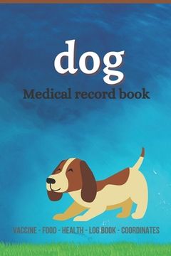 Libro Dog medical record book: Complete dog Health record book ...