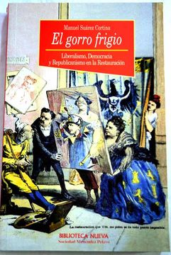 Comprar El gorro frigio: liberalismo, democracia y republicanismo en la ...